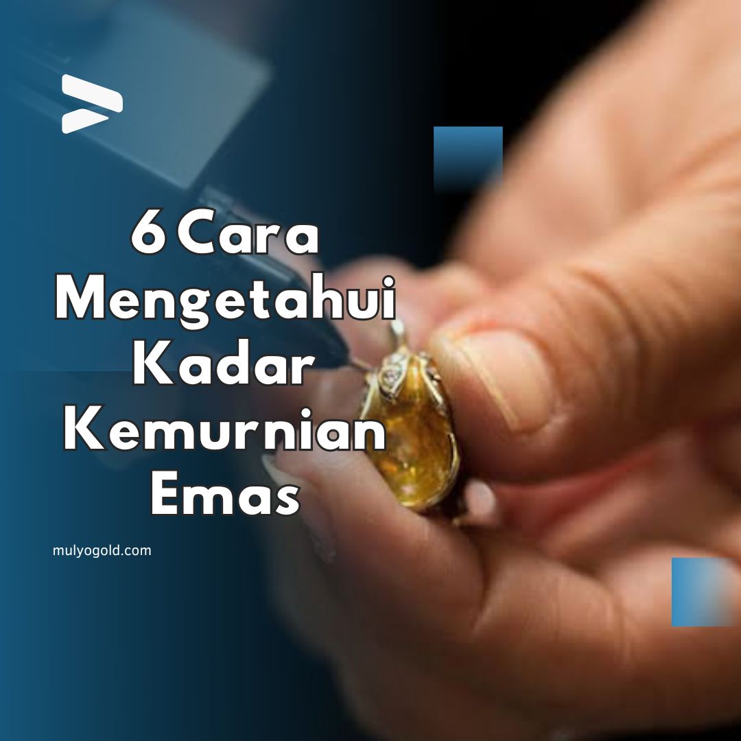 6 Cara Mengetahui Kadar Kemurnian Emas