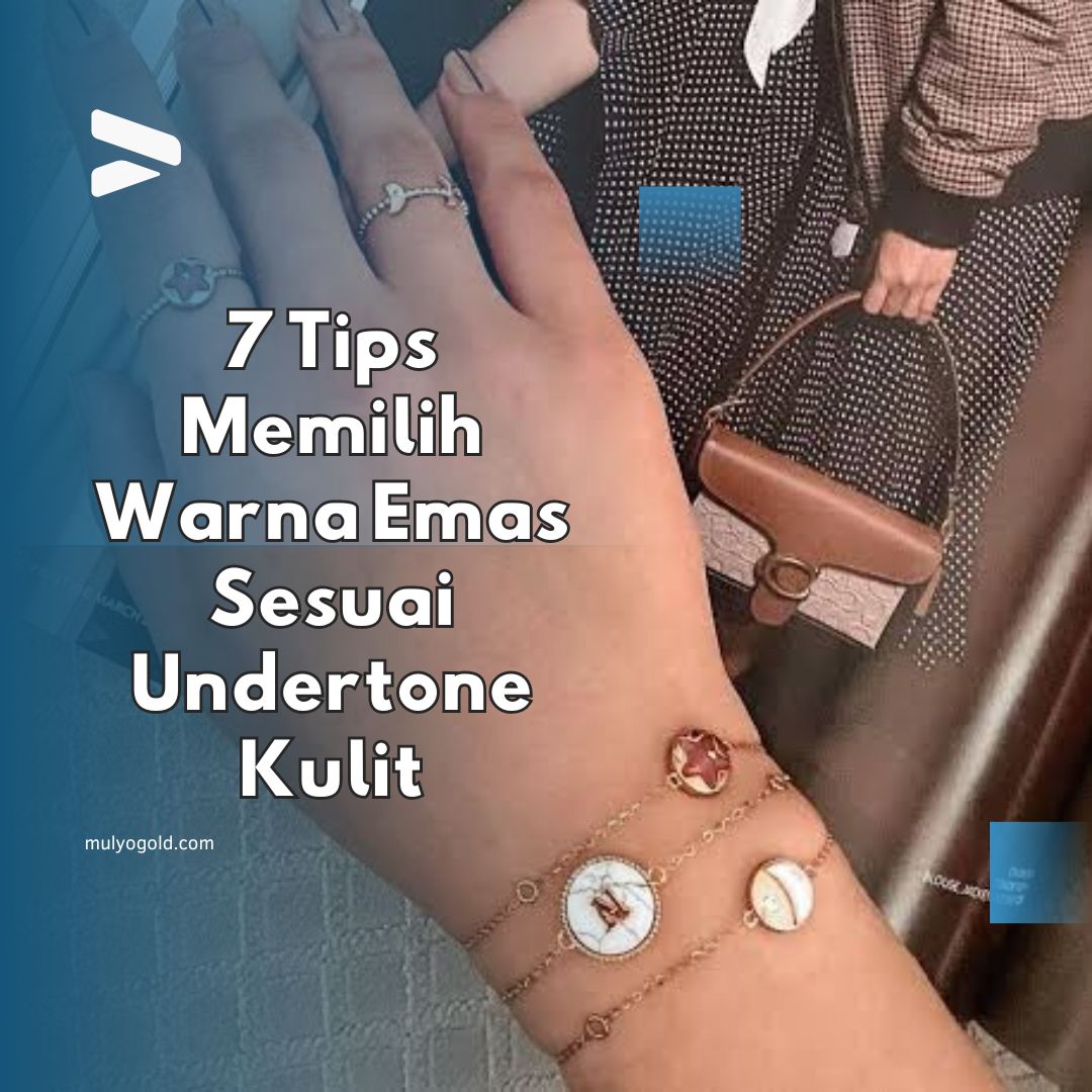 7 Tips Memilih Warna Emas Sesuai Undertone Kulit
